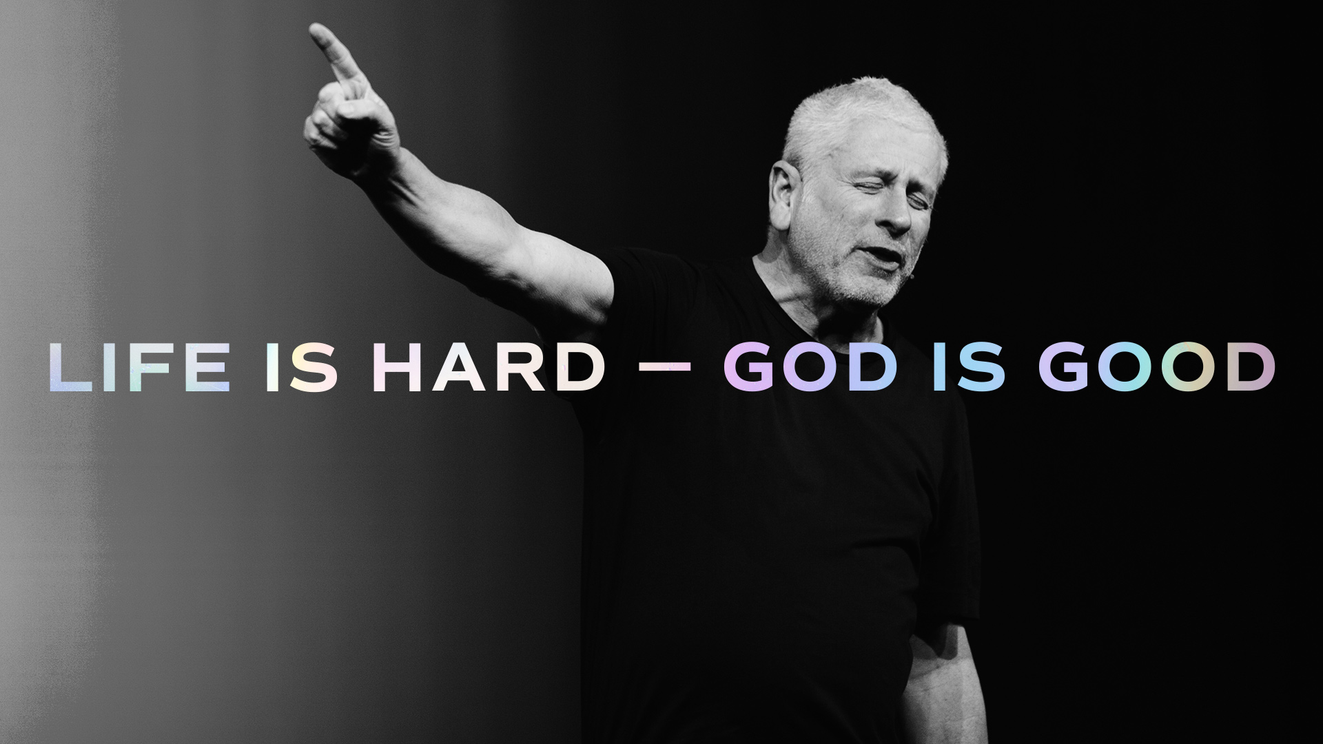 Life is Hard - God is Good - Passion City Church
